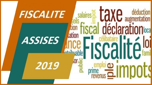Fiscalité : Rôle inédit pour les Assises de 2019 | Le Reporter Express